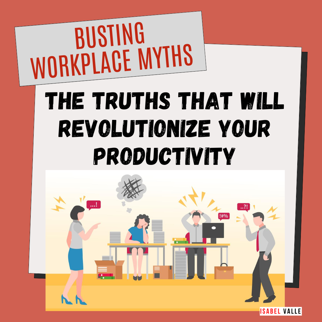 Busting Workplace Myths: The Truths That Will Revolutionize Your ...
