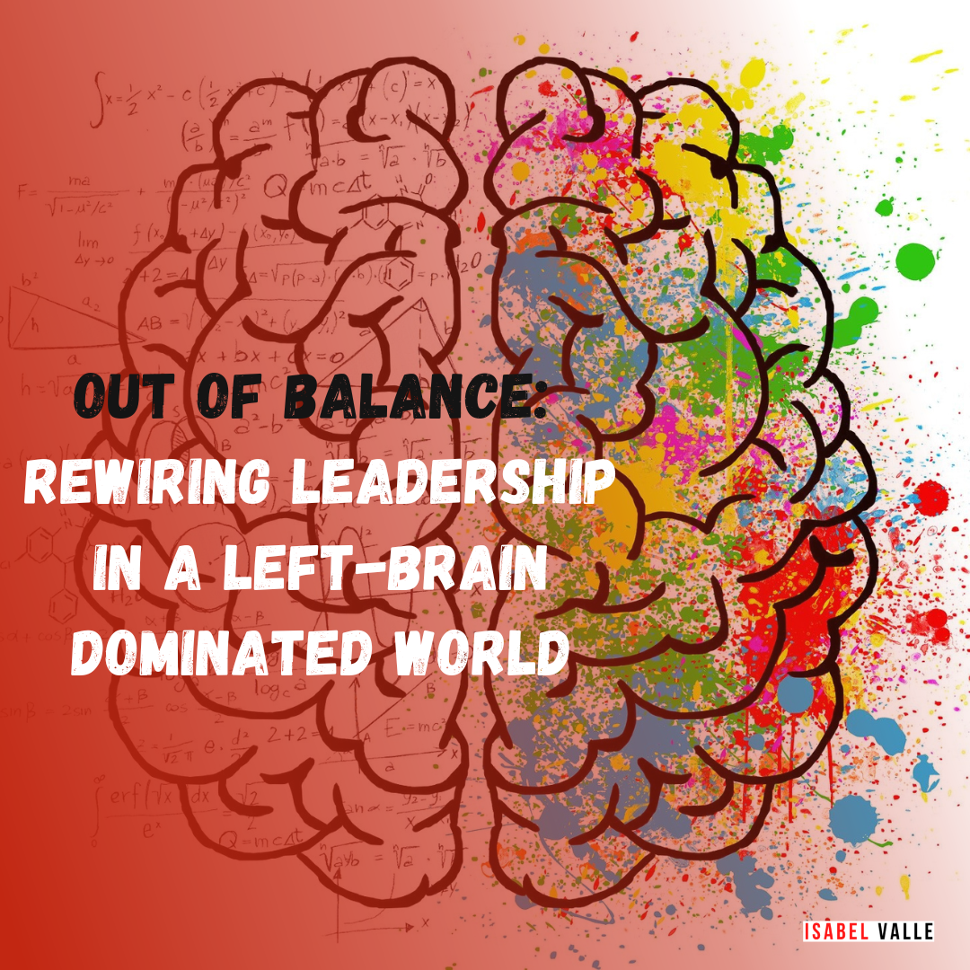 Out of Balance: Rewiring Leadership in a Left-Brain Dominated World ...